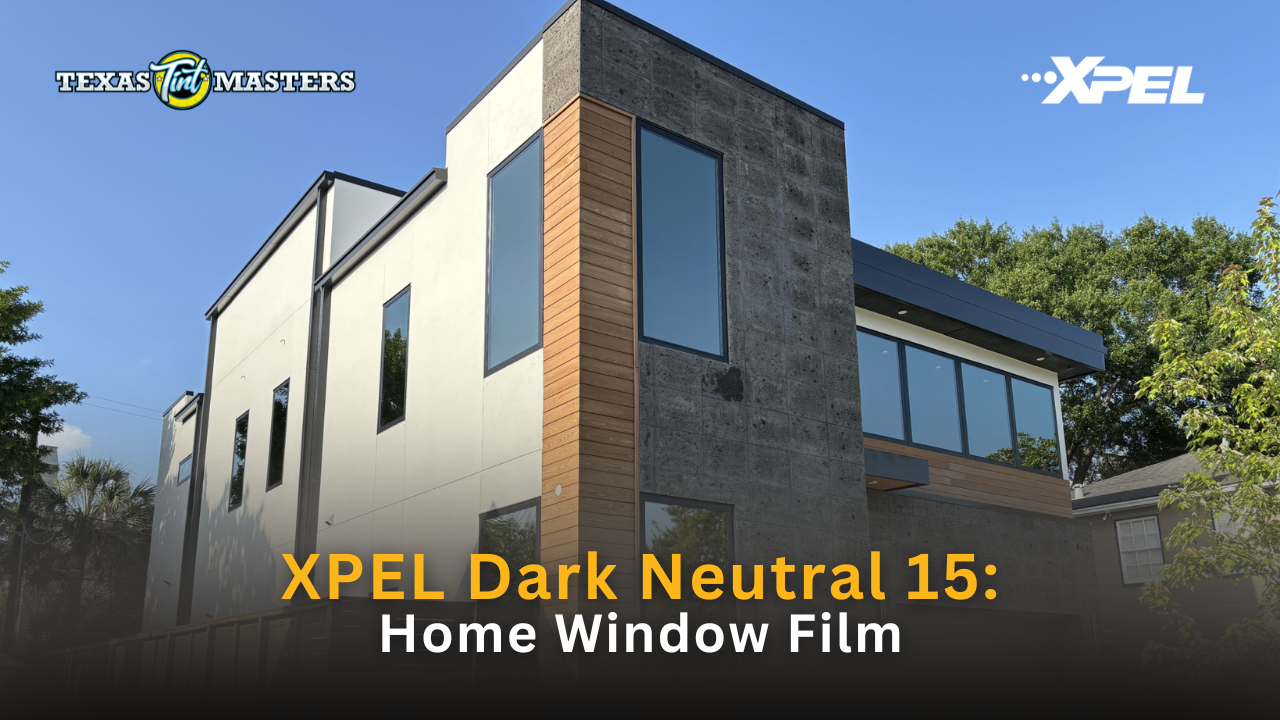 Home Window Film: XPEL Dark Neutral 15 – Texas Tint Masters